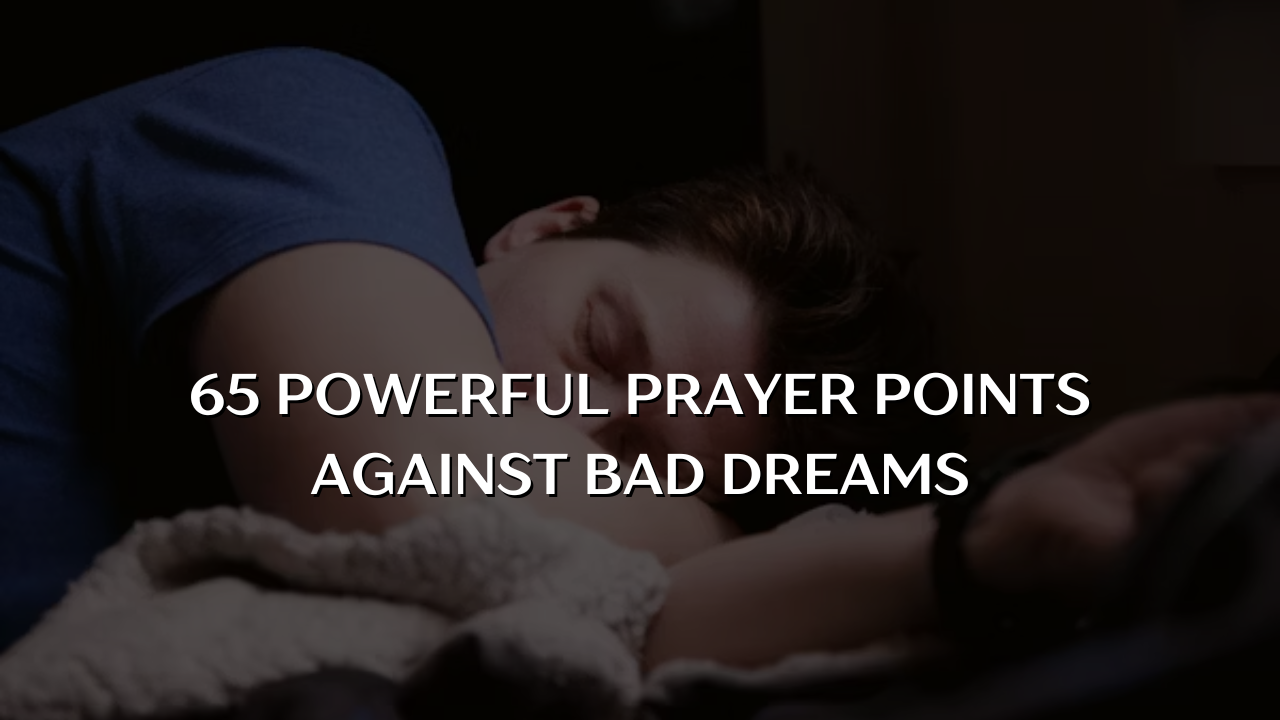 65 Powerful Prayer Points Against Bad Dreams - Daily Bible Prayers