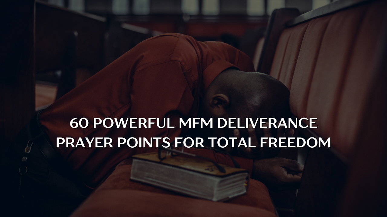 60 Powerful MFM Deliverance Prayer Points for Total Freedom - Daily Bible Prayers