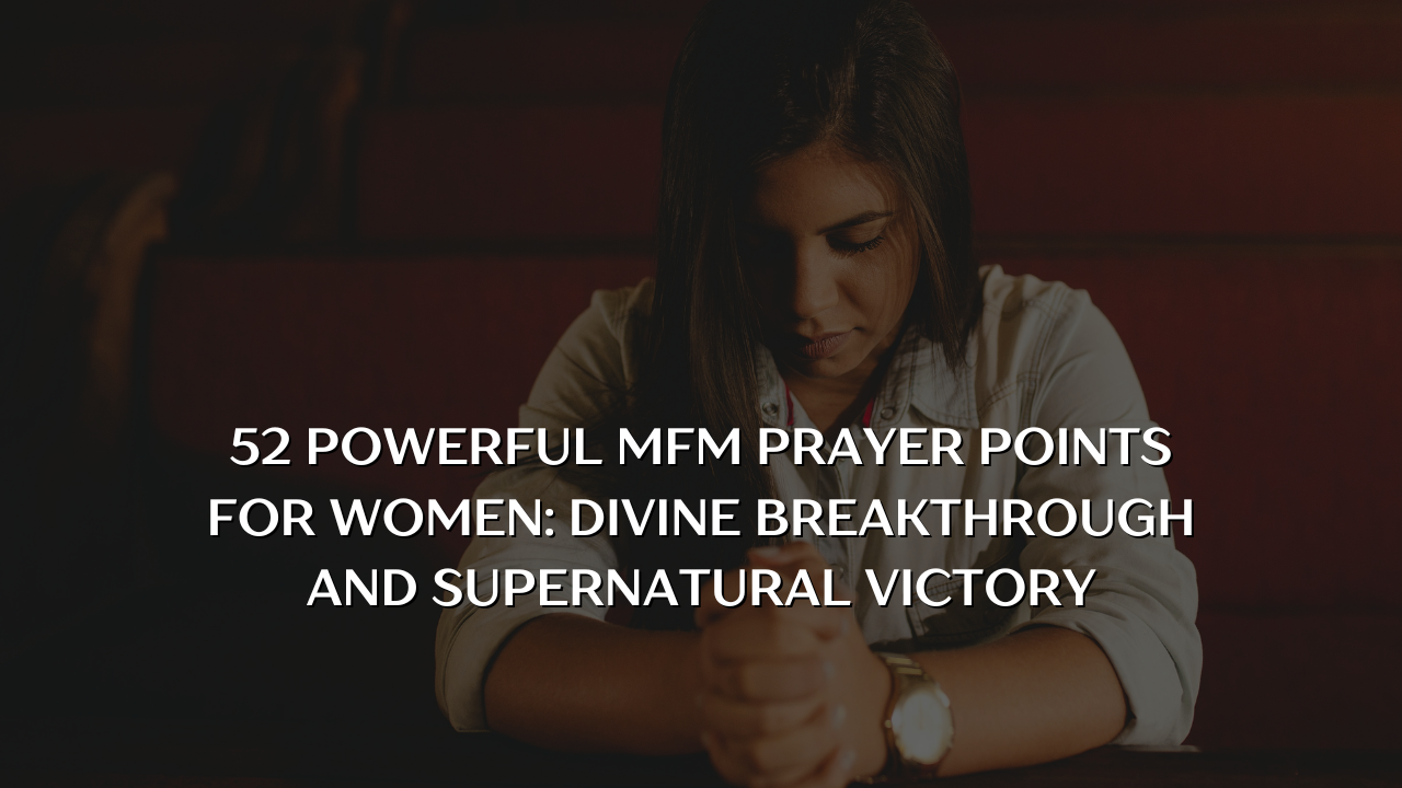52 Powerful MFM Prayer Points for Women: Divine Breakthrough and Supernatural Victory - Daily ...