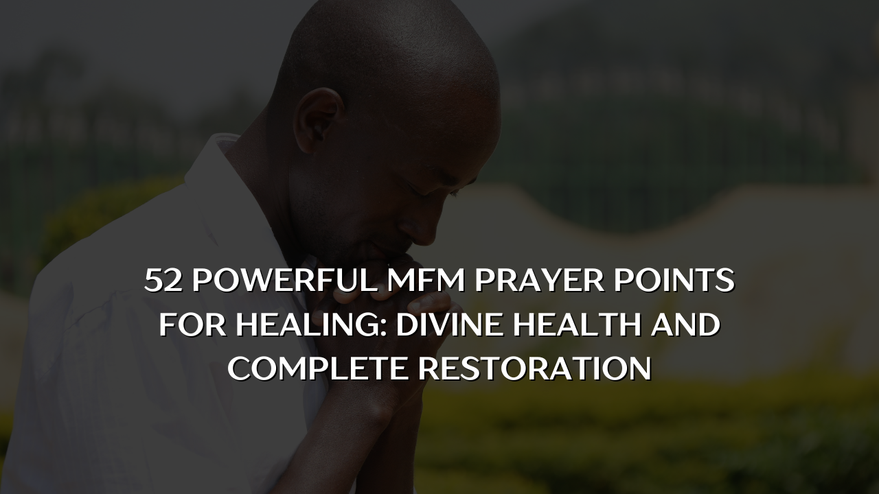 52 Powerful MFM Prayer Points for Healing and Deliverance - Daily Bible Prayers