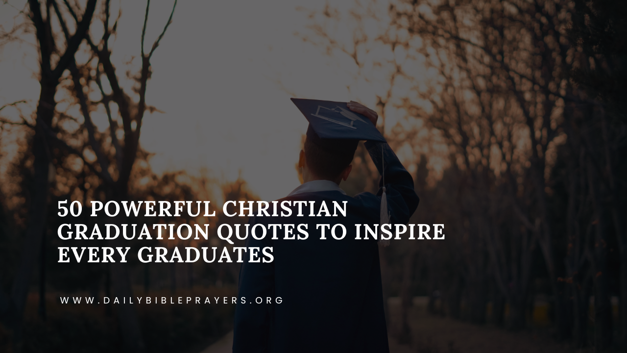 50 Powerful Christian Graduation Quotes to Inspire Every Graduates