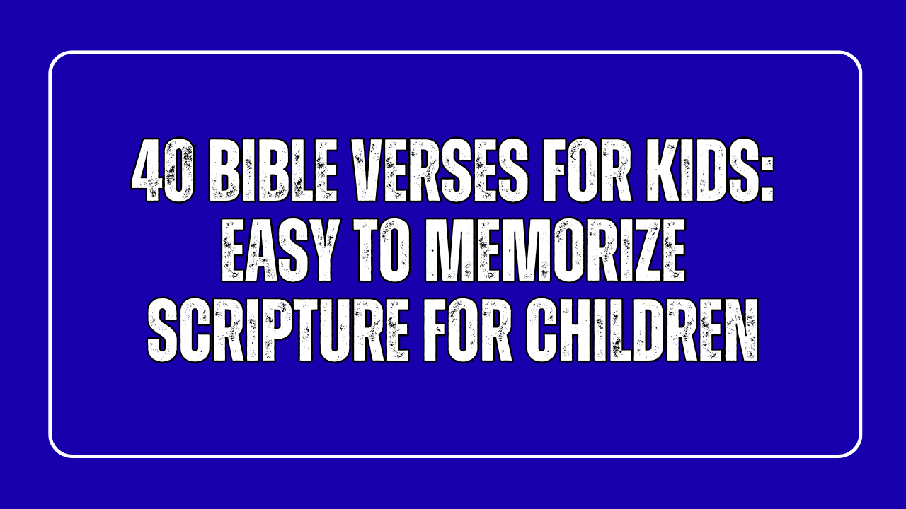 40 Bible Verses for Kids: Easy to Memorize Scripture for Children ...
