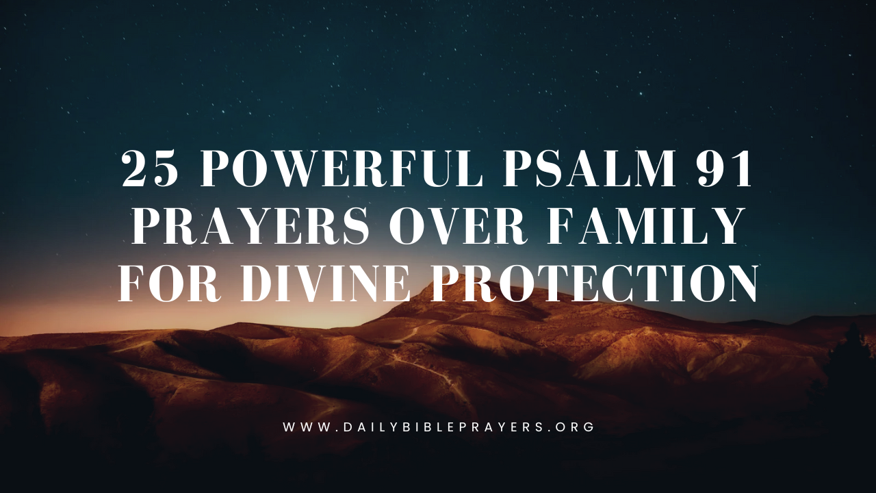 25 Powerful Psalm 91 Prayers Over Family for Divine Protection - Daily ...